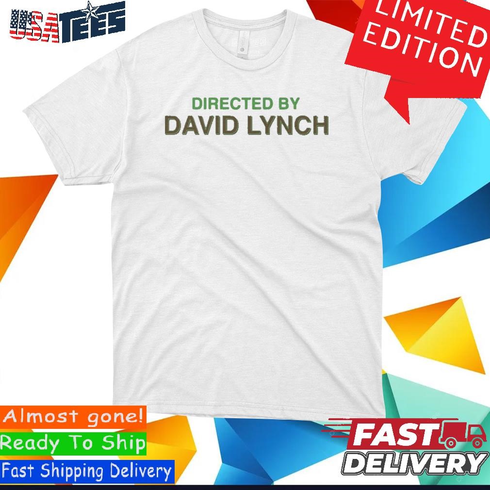Official Directed By David Lynch Shirt, hoodie, sweater and long sleeve
