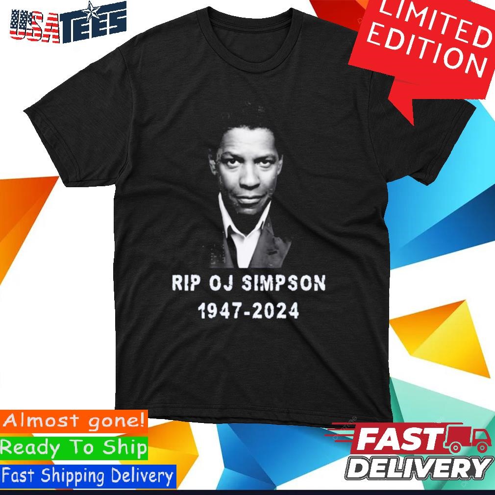 Official Official 1947-2024 RIP OJ Simpson Shirt, hoodie, sweater and ...