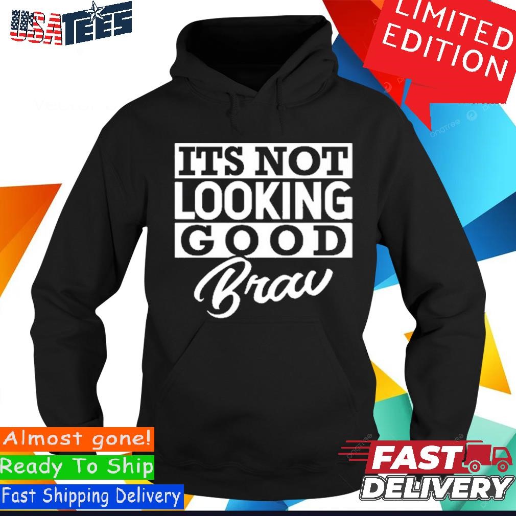 Official It's Not Looking Good Bruv Shirt, hoodie, sweater and long sleeve