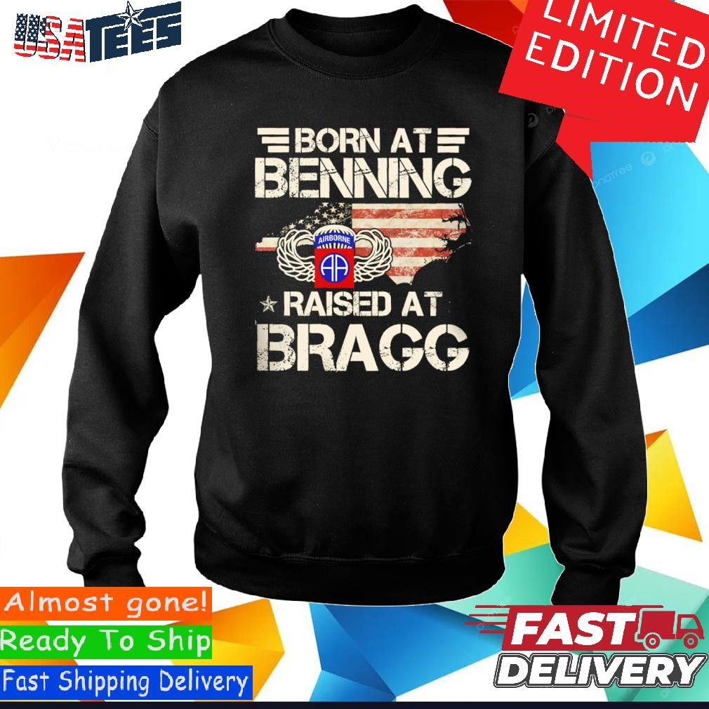 Official Airborne Born At Benning Raised At Bragg Shirt, hoodie ...