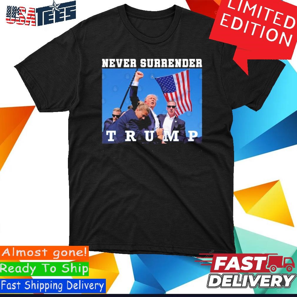 Official Official Trump Never surrender Trump assassination attempt T ...