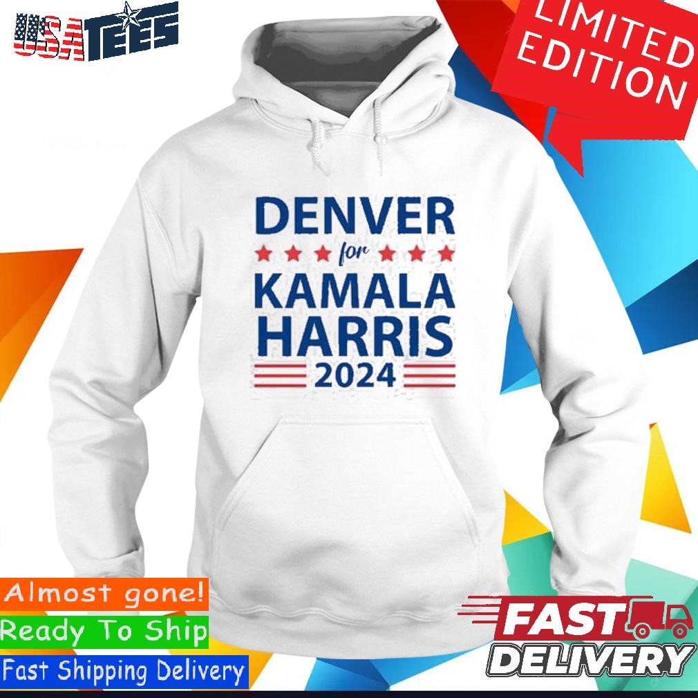 Denver for KAMALA HARRIS for PRESIDENT 2024 T-Shirt, hoodie, sweater ...