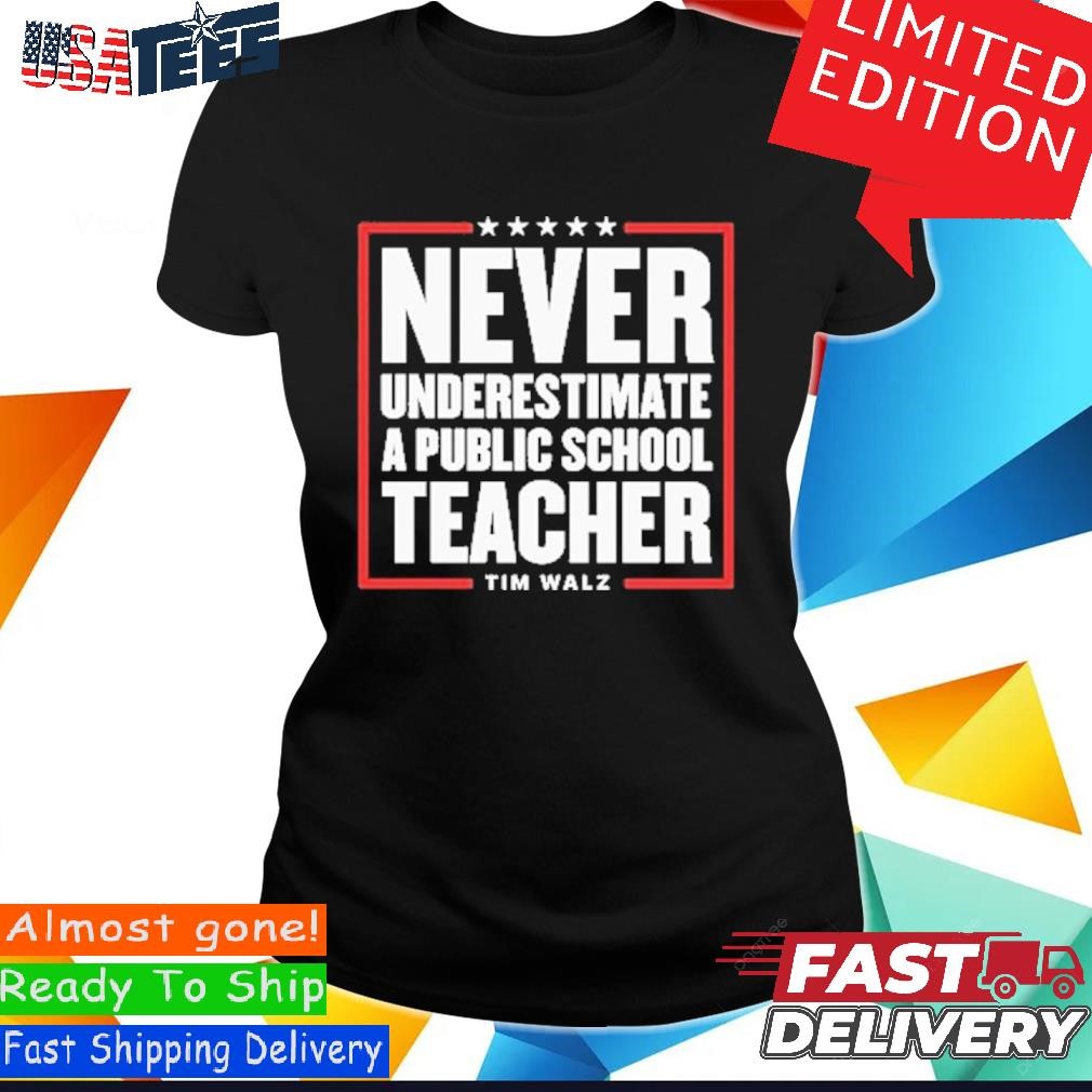 Official 2024 Never Underestimate A Public School Teacher Tim Walz T ...